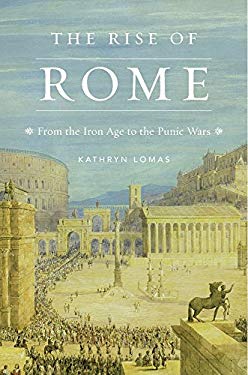 The Rise of Rome : From the Iron Age to the Punic Wars used book by ...