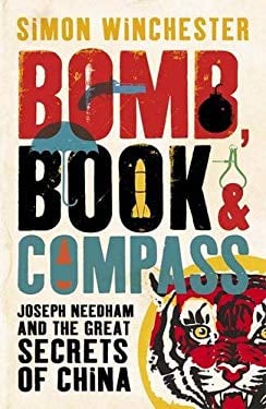 Bomb, Book and Compass : Joseph Needham and the Great Secrets of China ...