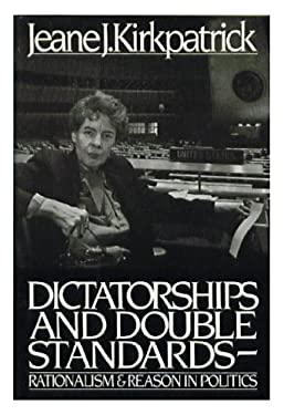 Dictatorships and Double Standards : Rationalism and Reason in Politics ...