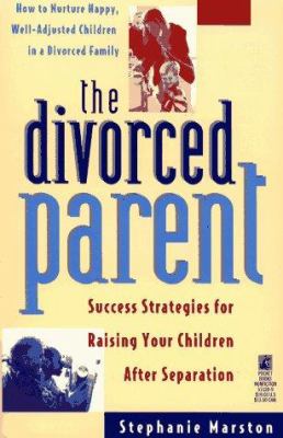 The Divorced Parent : Success Strategies for Raising Happy Children ...