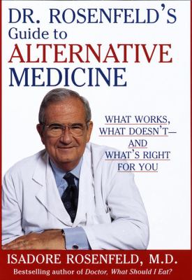 Dr. Rosenfeld's Guide to Alternative Medicine : What Works, What Doesn ...