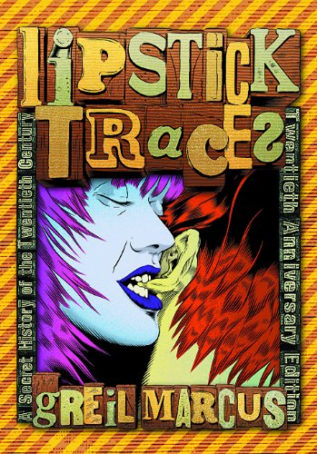 Lipstick Traces : A Secret History of the Twentieth Century, Twentieth ...