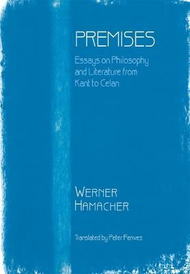 Premises : Essays on Philosophy from Kant to Celan used book by Werner ...