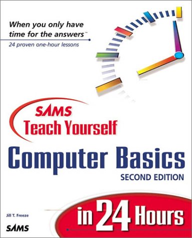 Sams Teach Yourself Computer Basics in 24 Hours used book by Jill T. Freeze: 9780672318016