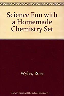 Science Fun with a Homemade Chemistry Set used book by Rose Wyler ...