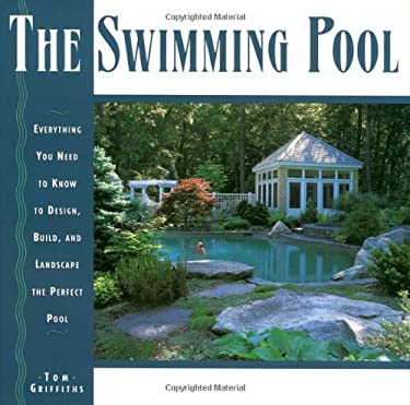 The Swimming Pool Book : Everything You Need to Know to Design, Build ...
