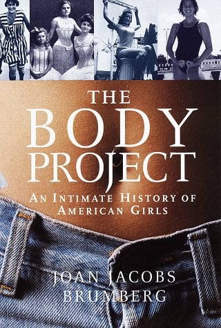 The Body Project : An Intimate History of American Girls used book by ...