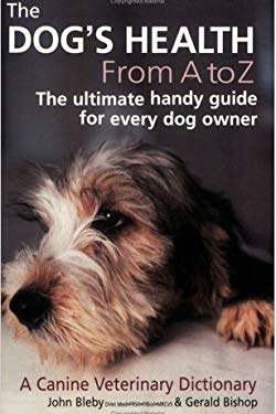 The Dog's Health from A to Z book by Gerald Bishop, John Bleby ...