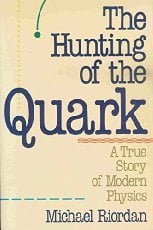 The Hunting of the Quark used book by Michael Riordan: 9780671648848