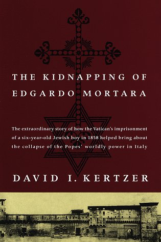 The Kidnapping of Edgardo Mortara : The Extraordinary Story of How a ...