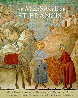 The Message of St. Francis : With Frescoes from the Basilica of St ...