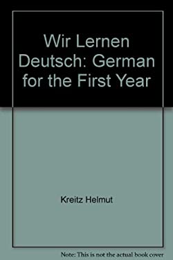 Wir Lernen Deutsch : German for the First Year used book by Helmut ...