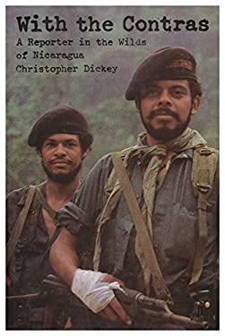 With the Contras : A Reporter in the Wilds of Nicaragua used book by ...