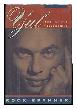 Yul : The Man Who Would Be King - A Memoir used book by Rock Brynner ...