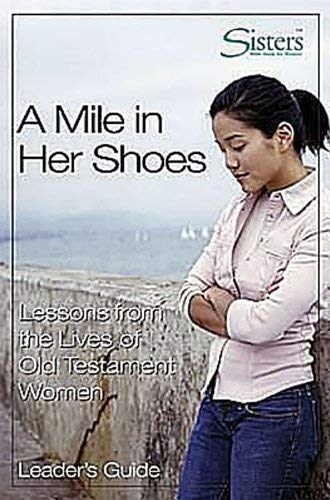 Sisters Bible Study for Women - A Mile in Her Shoes : Lessons from the ...