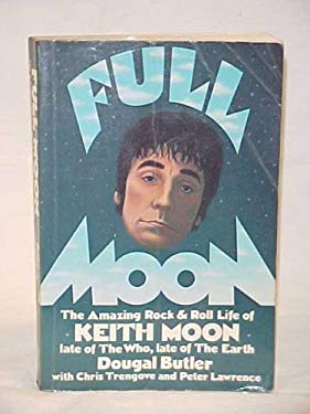 Full Moon : The Amazing Rock and Roll Life of the Late Keith Moon book ...