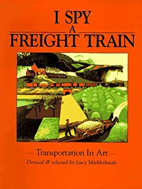 I Spy a Freight Train : Transportation in Art used book by Lucy ...