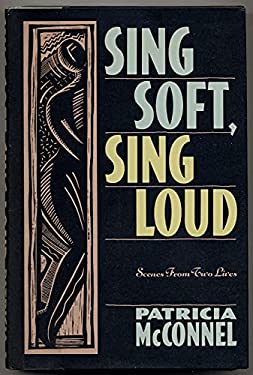 Sing Soft, Sing Loud : Scenes from Two Lives used book by Patricia ...