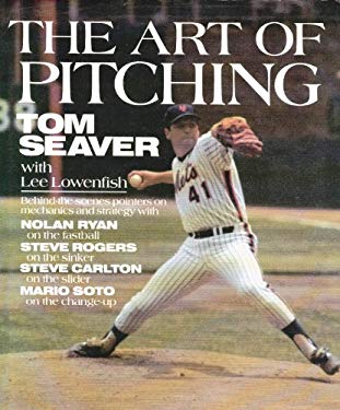 The Art of Pitching used book by Tom Seaver, Lee Lowenfish: 9780688026639