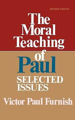 The Moral Teaching of Paul : Selected Issues used book by Victor P ...