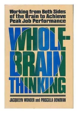 Whole-Brain Thinking : Working from Both Sides of the Brain to Achieve ...