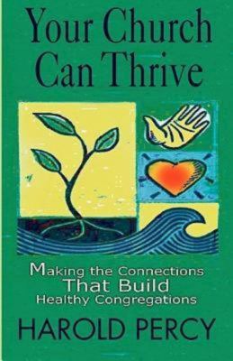 Your Church Can Thrive : Making the Connections That Build Healthy ...