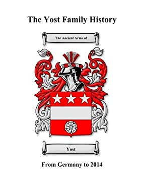 Yost Family History: Germany to 2014 book by Tim Stadler: 9780692205785