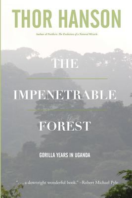 The Impenetrable Forest : Gorilla Years in Uganda book by Thor Hanson ...