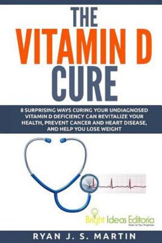 The Vitamin d Cure : 8 Surprising Ways Curing Your Undiagnosed Vitamin ...