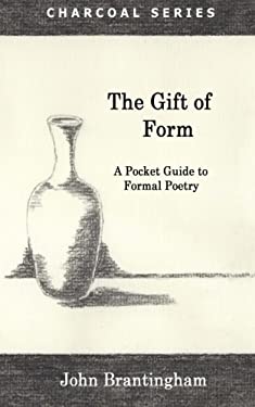 The Gift of Form : A Pocket Guide to Formal Poetry book by John ...