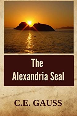 The Alexandria Seal book by C. Gauss: 9780692594438