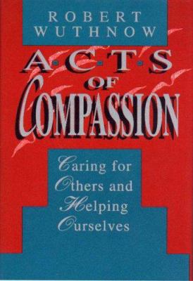 Acts of Compassion : Caring for Others and Helping Ourselves used book ...