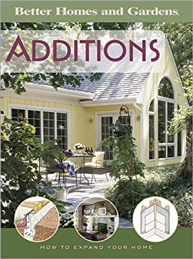 Additions : How to Expand Your Home used book by Better Homes and ...