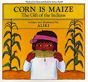 Corn Is Maize : The Gift of the Indians used book by Aliki: 9780690009750