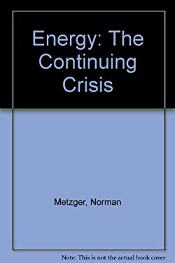 Energy : The Continuing Crisis used book by Norman Metzger: 9780690011616