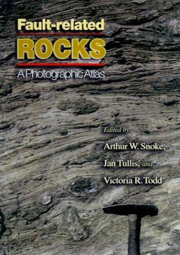 Fault-Related Rocks : A Photographic Atlas book by Arthur W. Snoke, Jan ...