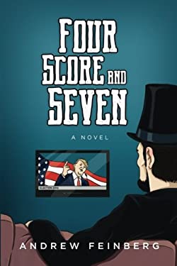 Four Score and Seven used book by Andrew Feinberg: 9780692664001