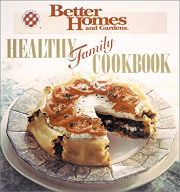 Better Homes and Gardens Healthy Family Cookbook used book by Better ...