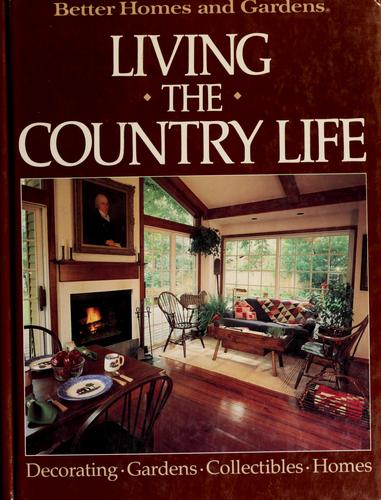 Better Homes and Gardens Living the Country Life used book by Better ...