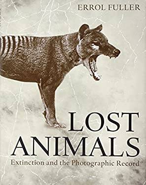 Lost Animals : Extinction and the Photographic Record used book by ...
