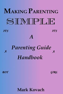 Making Parenting Simple : A Parenting Guide Handbook book by Mark ...