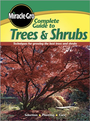 Complete Guide to Trees and Shrubs used book by Miracle-Gro Books Staff ...