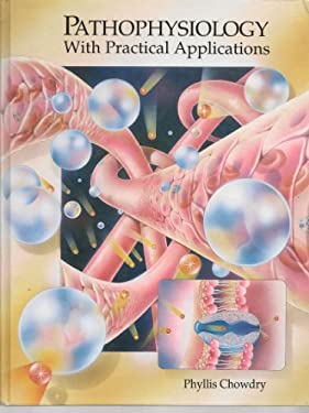 Pathophysiology with Practical Applications used book by Phyllis ...