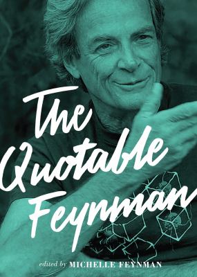 The Quotable Feynman used book by Richard P. Feynman: 9780691153032