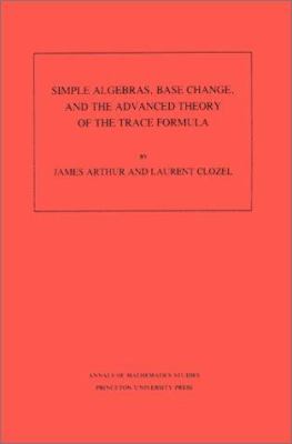 Simple Algebras, Base Change, and the Advanced Theory of the Trace ...