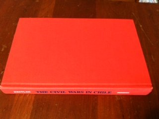The Civil Wars in Chile : (or the Bourgeois Revolutions That Never Were ...