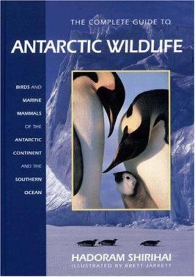 The Complete Guide to Antarctic Wildlife : Birds and Marine Mammals of ...