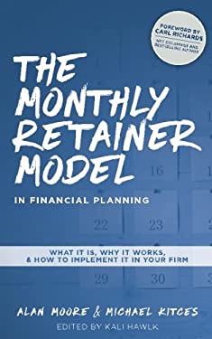 The Monthly Retainer Model in Financial Planning: What It Is, Why It ...