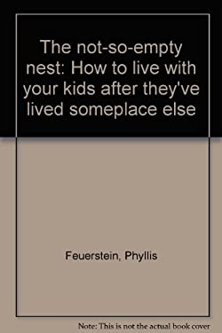 The Not-So-Empty Nest : How to Live with Your Kids after They've Lived ...