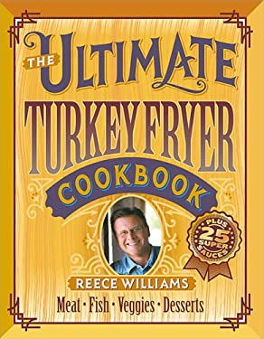 The Ultimate Turkey Fryer Cookbook : Recipes for Everything to Cook in ...